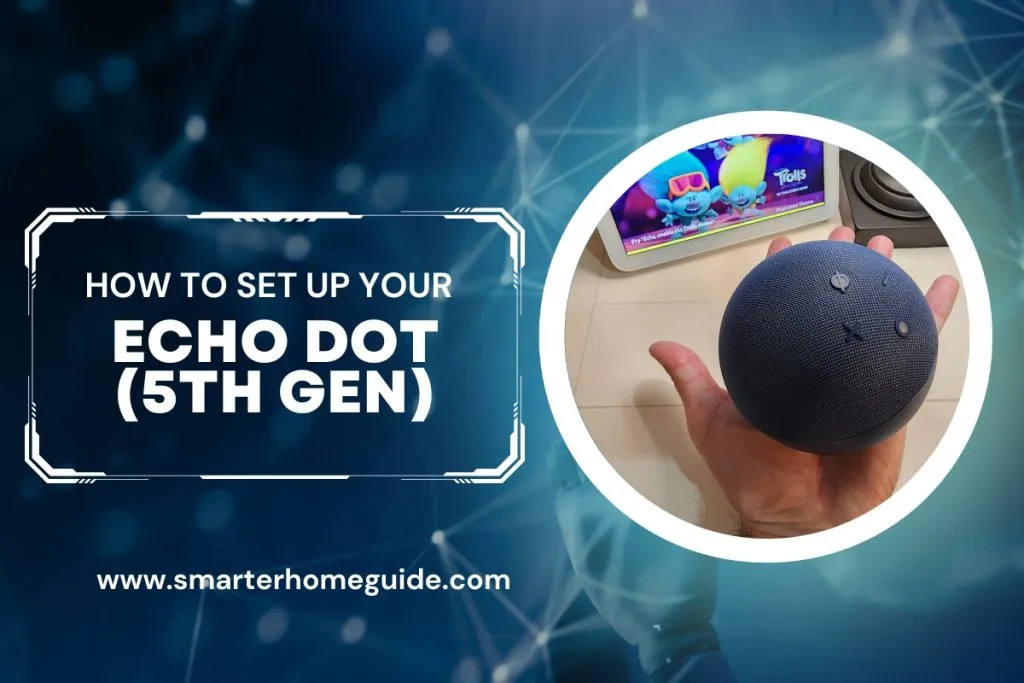 Echo Dot Setup - A Complete Tutorial [Gen 5]